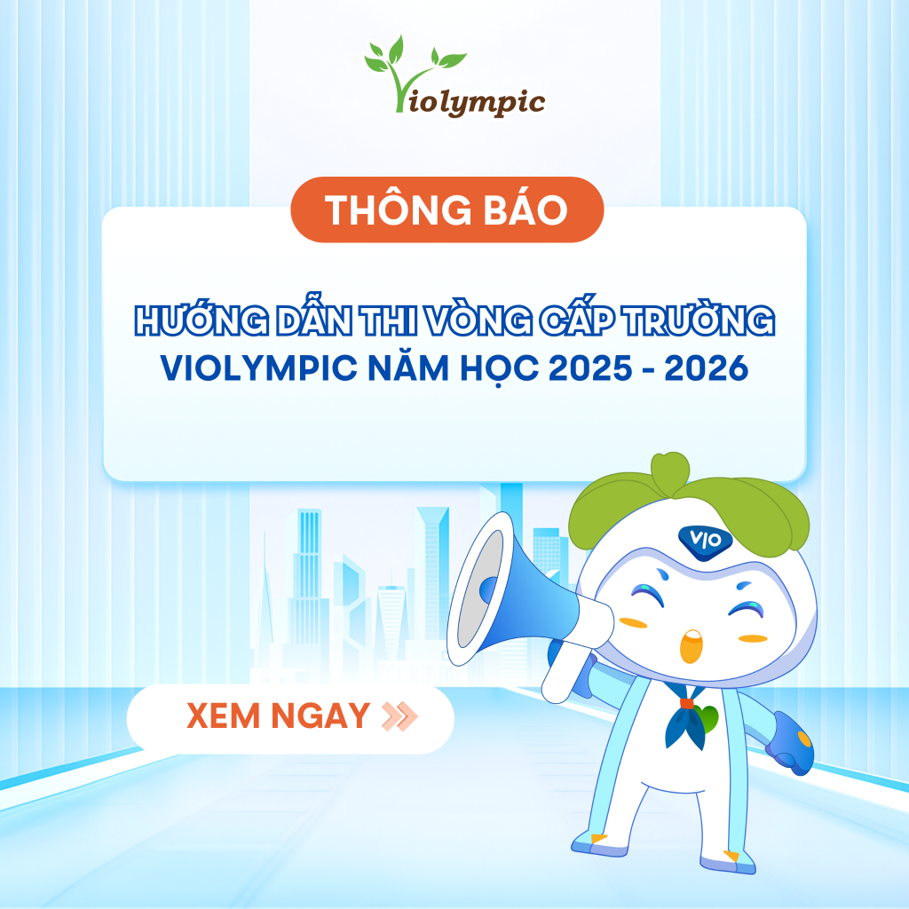 Hướng dẫn thi vòng cấp Trường Violympic năm học 2025-2026 - VIO NEWS